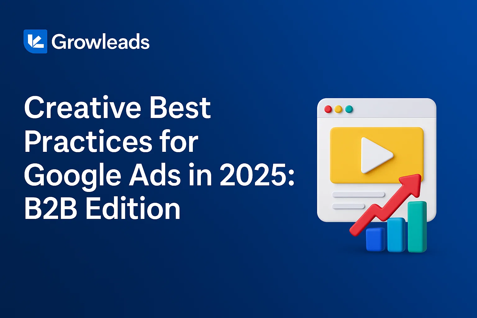 Creative Best Practices for Google Ads in 2025: B2B Tips